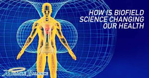 Biofield Science: Energy Medicine For Physical & Mental Healing